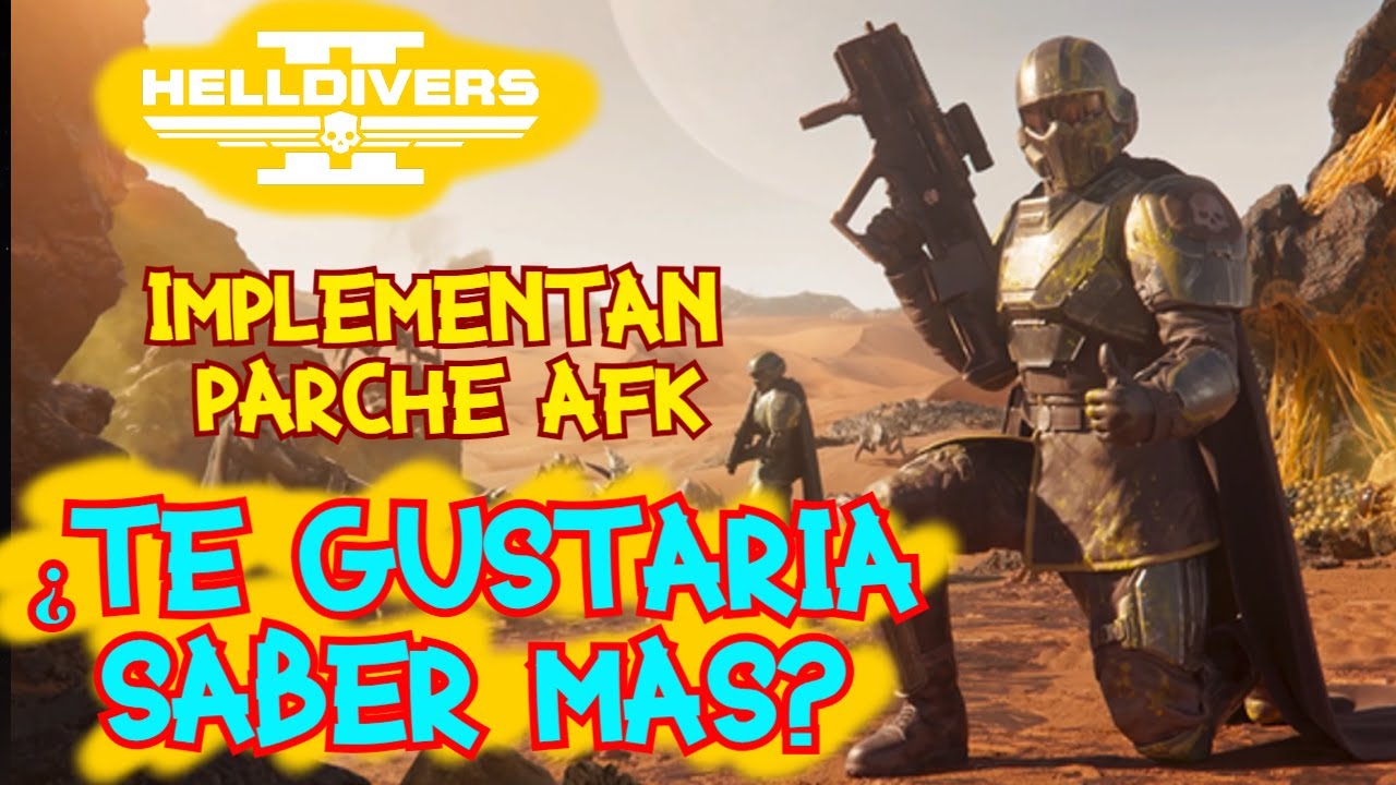 HELLDIVERS 2 JUEGO DEL AÑO? FINALMENTE IMPLEMENTAN PARCHE AFK - YouTube