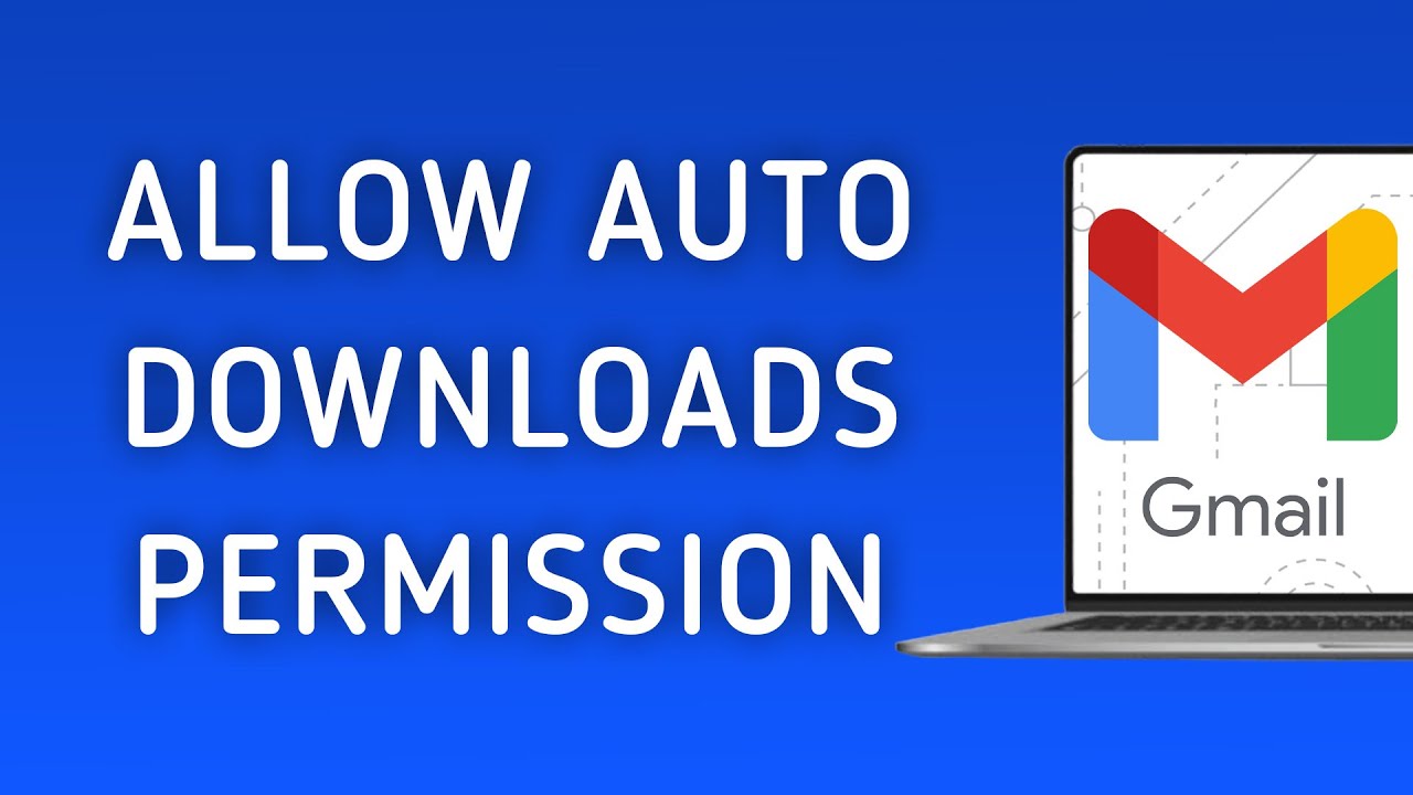 How to Allow Automatic Downloads Permission in Gmail on PC (New Update ...