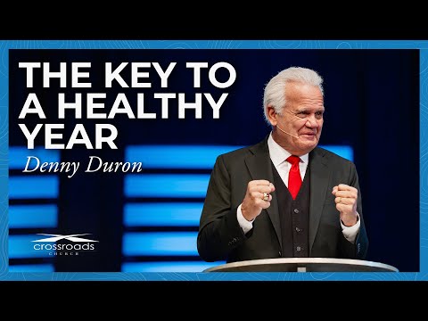 The Key to a Healthy Year // Denny Duron