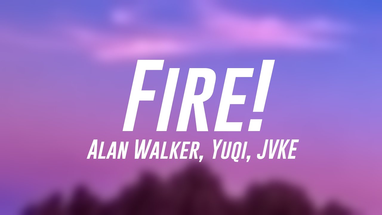 Fire! - Alan Walker, Yuqi, JVKE (Lyrics) 🧉 - YouTube