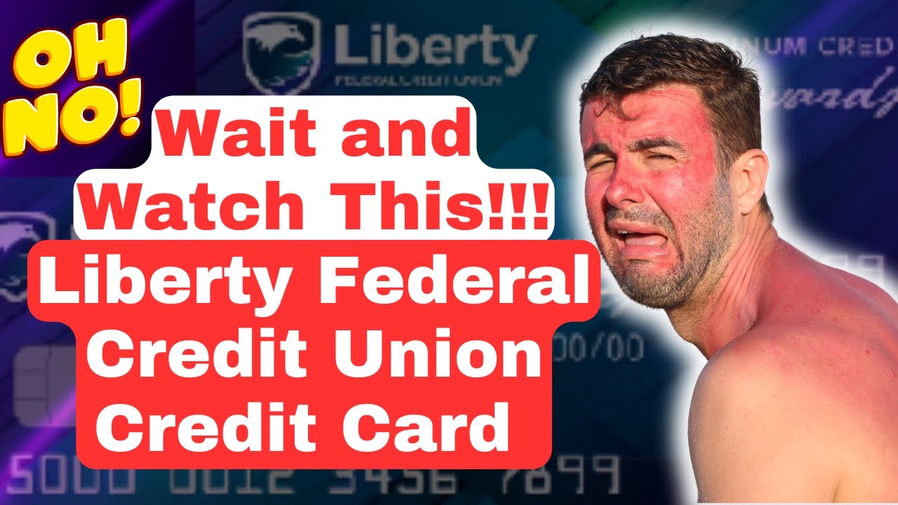 Liberty Federal Credit Union Credit Card Review - Step-By-Step Guide ...