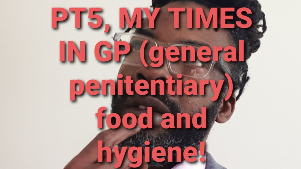 PT5, MY TIMES IN GP (general penitentiary) prison rations. - YouTube