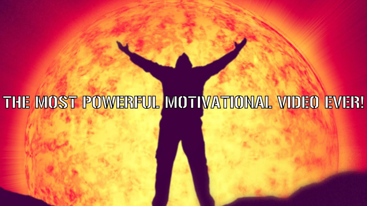 THE MOST POWERFUL MOTIVATIONAL VIDEO EVER - YouTube