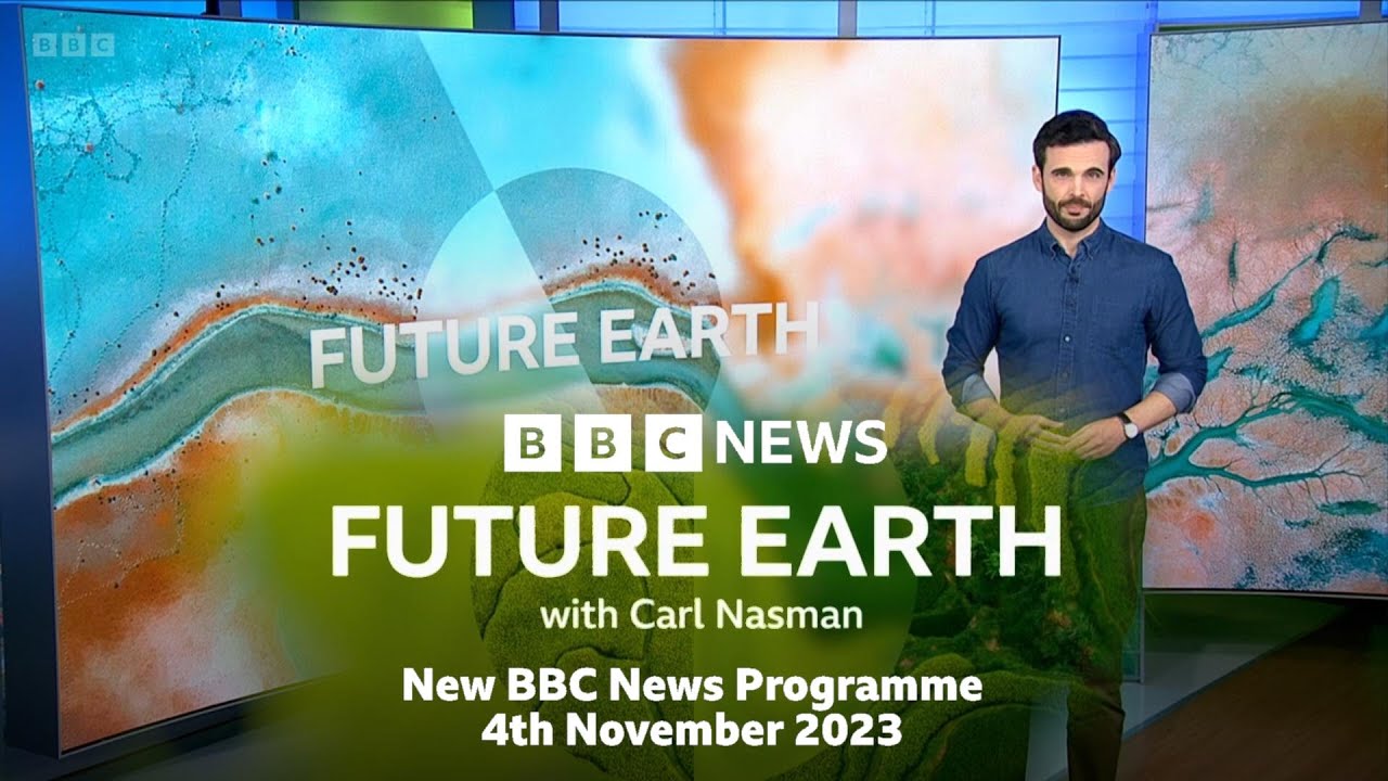 BBC News Future Earth - New Programme Supercut - 04/11/23 - YouTube