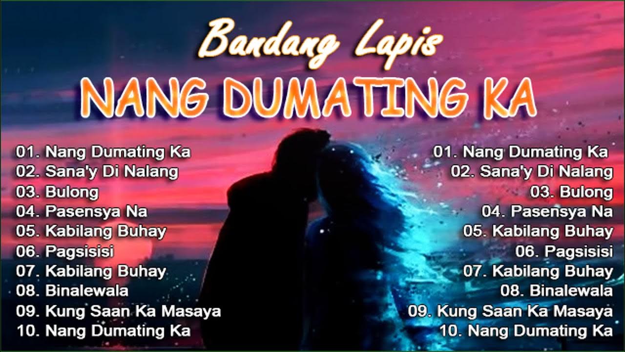 Kabilang Buhay x Nang dumating ka - Bandang Lapis OPM Sad Song -Bandang Lapis Nonstop Cover Song ...