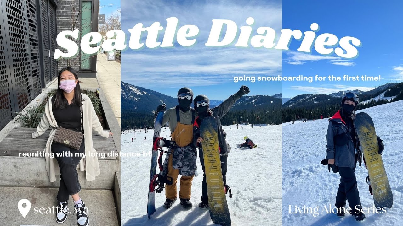 SEATTLE DIARIES | snowboarding for the first time, reuniting with my ...