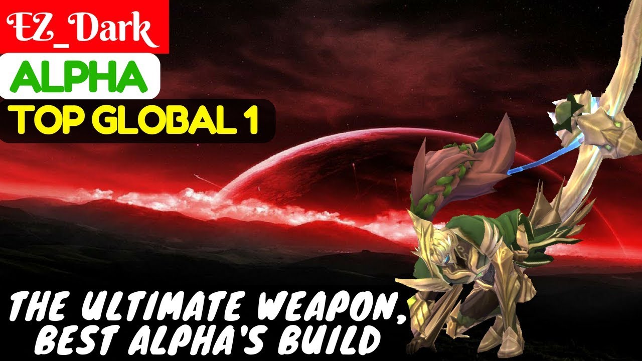 The Ultimate Weapon, Best Alpha's Build [Top Global1 Alpha] | EZ_Dark ...