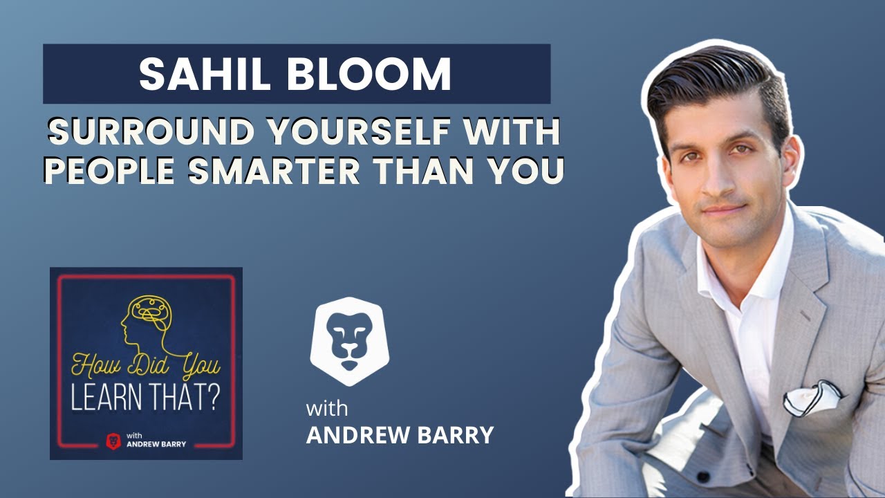 Sahil Bloom on Surrounding Yourself With Smart People - YouTube