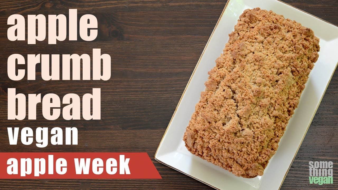 apple crumb bread Something Vegan Apple Week - YouTube