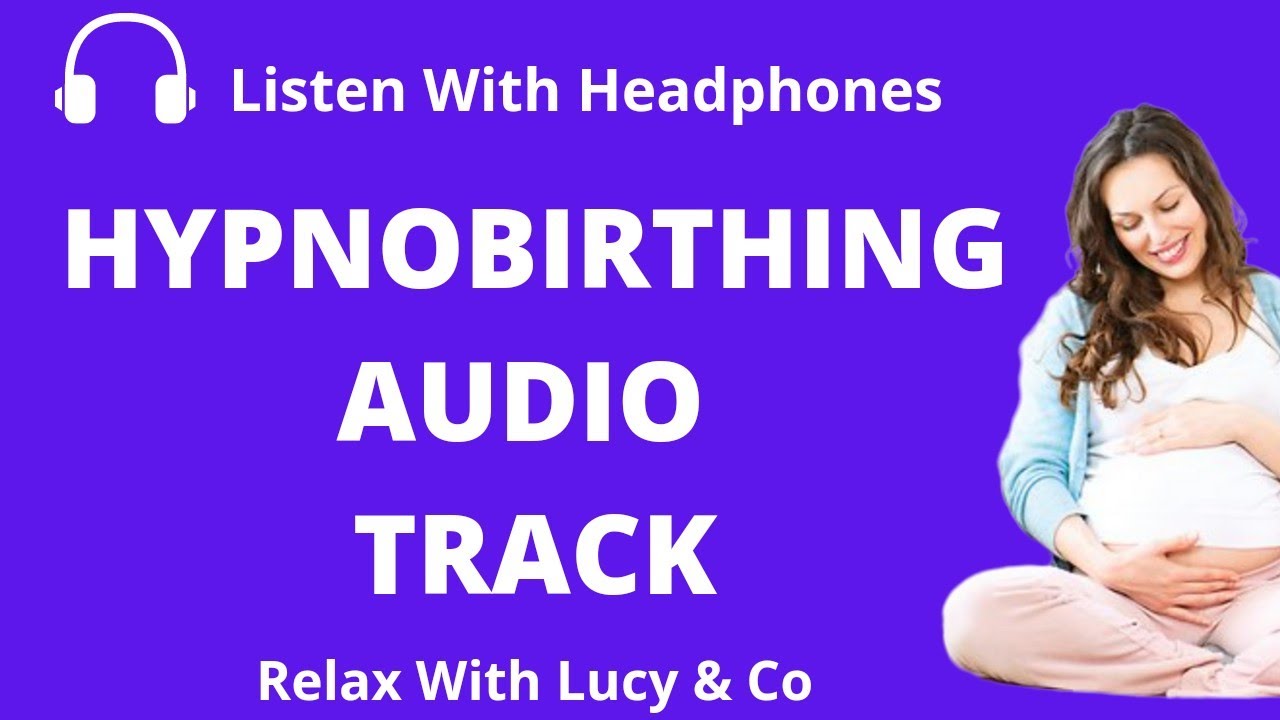 Birth Hypnosis Audio Track - Hypnobirthing Safe Place - Relax With Lucy ...