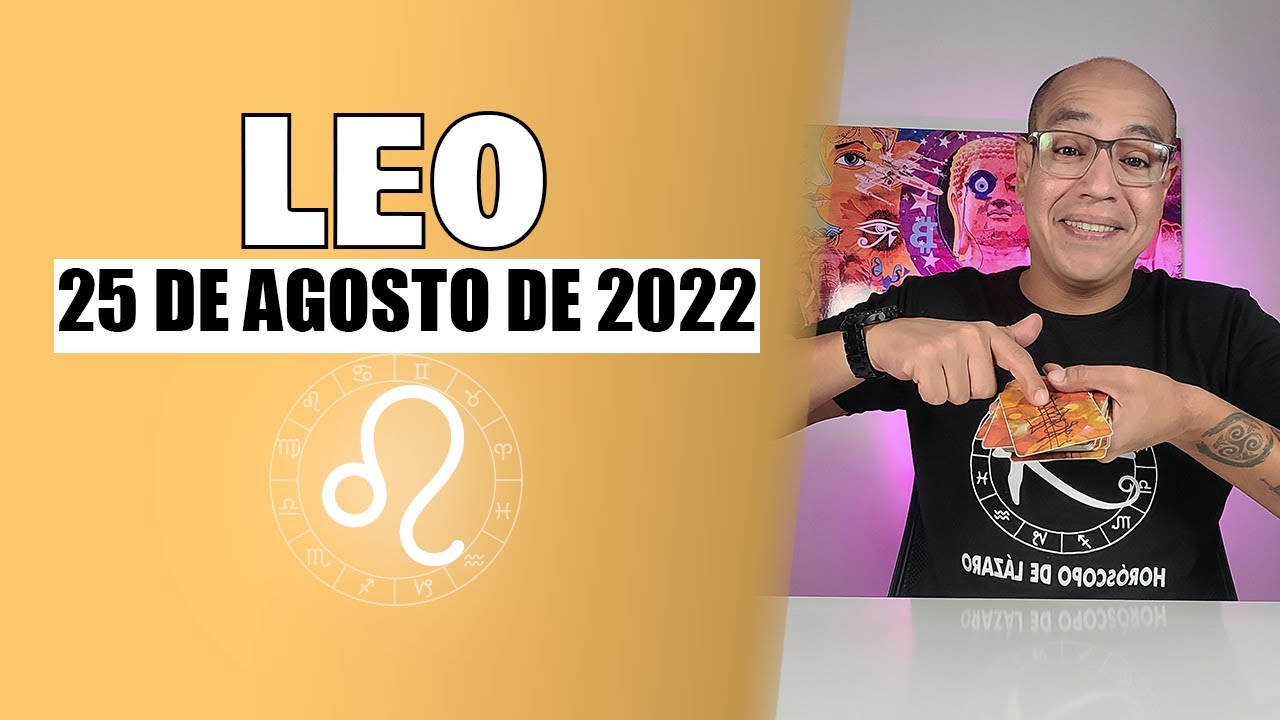 LEO | Horóscopo de hoy 25 de Agosto 2022 | Ni bueno, ni malo, es simplemente un ser humano - YouTube