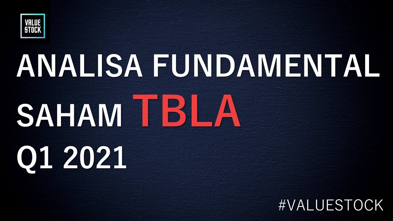 Analisa Fundamental SAHAM TBLA Q1 2021 | Value Stock - YouTube
