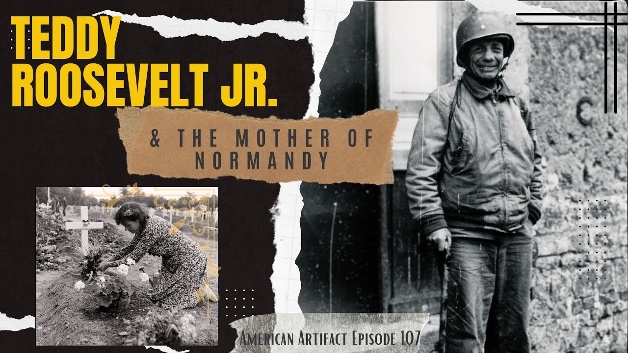 Teddy Roosevelt Jr. & the Mother of Normandy | American Artifact ...