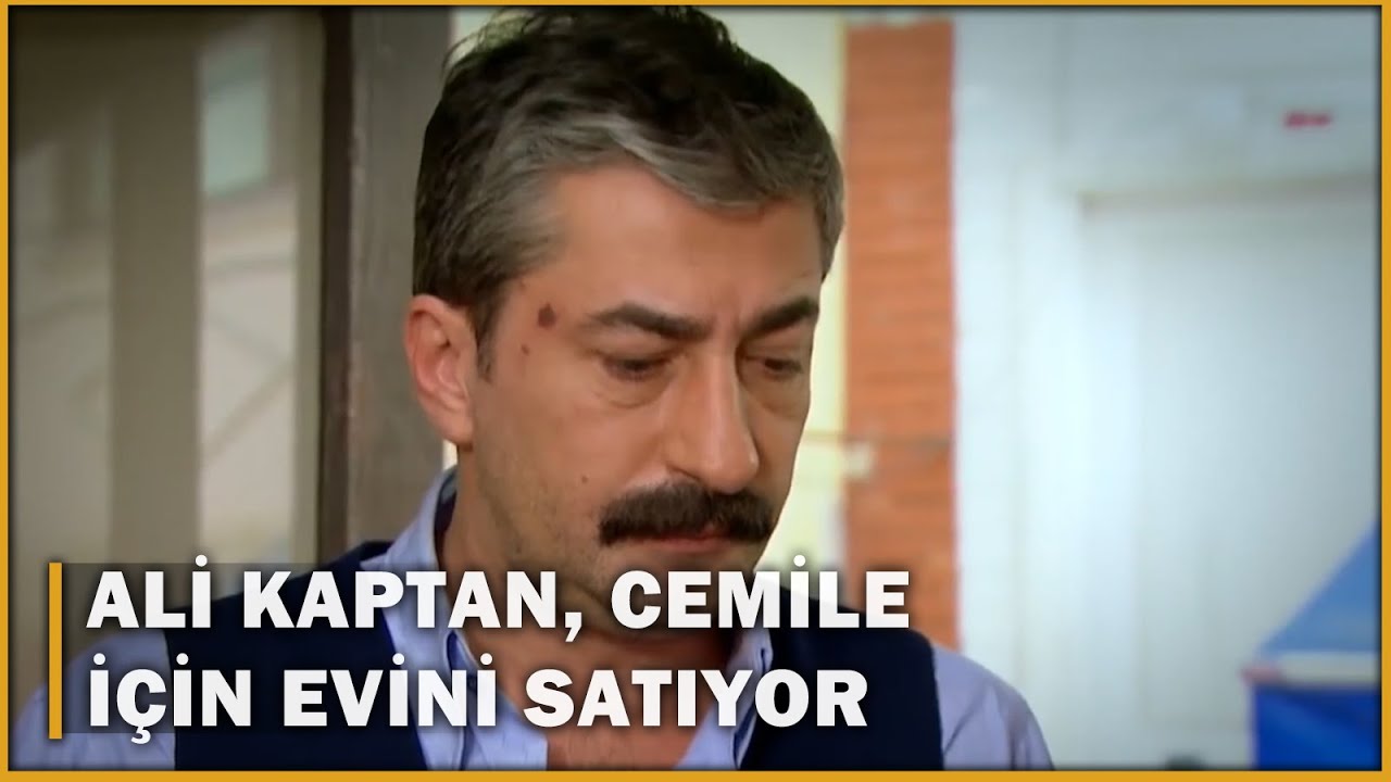 Ali Kaptan, Cemile için Evini Satıyor! - Öyle Bir Geçer Zaman Ki 74 ...