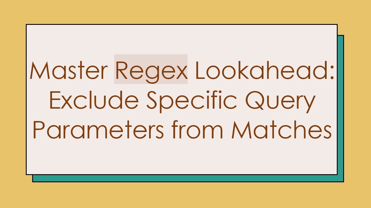 Master Regex Lookahead Exclude Specific Query Parameters From Matches