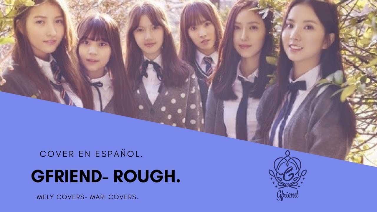 여자친구(GFRIEND) 시간을 달려서(Rough) -cover español- - YouTube