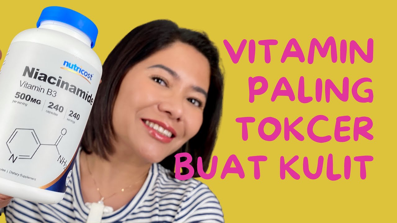 Niacinamide Atau Vit B3 Yang Keren Banget Untuk Kulit Youtube