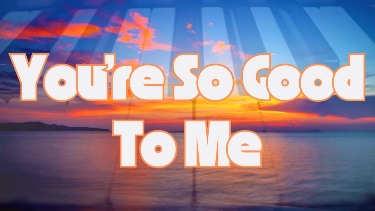 You're So Good To Me • Psalm 145:9 Contemporary Christian Piano ...