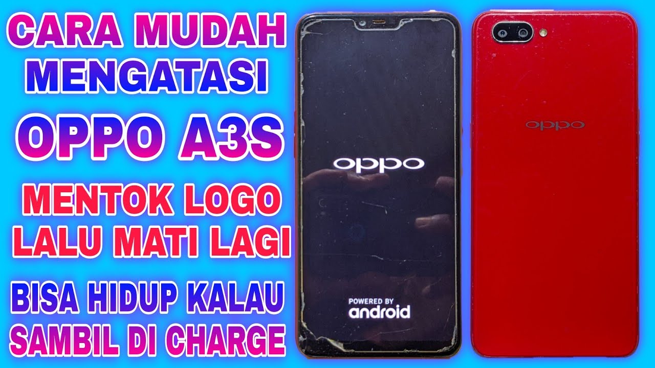 OPPO A3S MENTOK LOGO || OPPO A3S HIDUP KALAU SAMBIL DI CAS || OPPO A3S ...