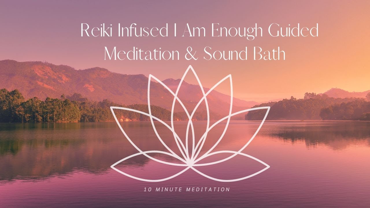 10 minute Reiki Infused I am Enough Guided Meditation and Crystal ...