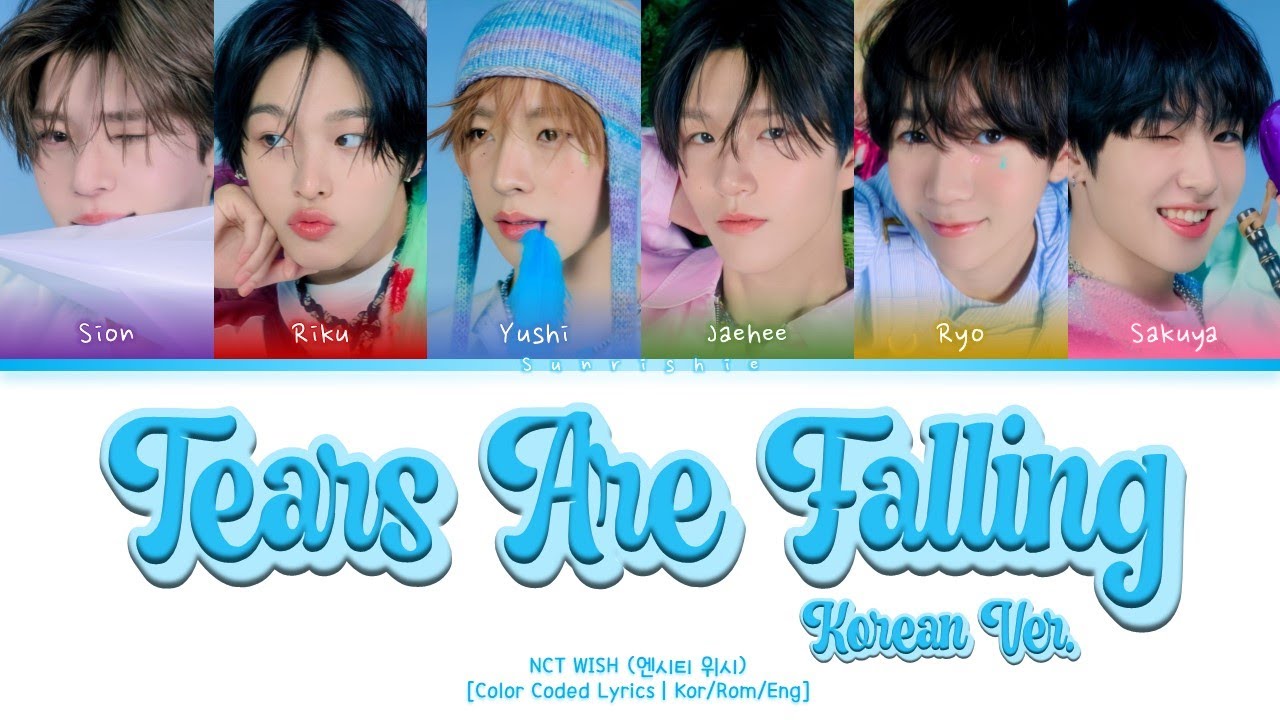 NCT WISH 'Tears Are Falling (Korean Ver.)' Lyrics [Han/Rom/Eng-Color ...