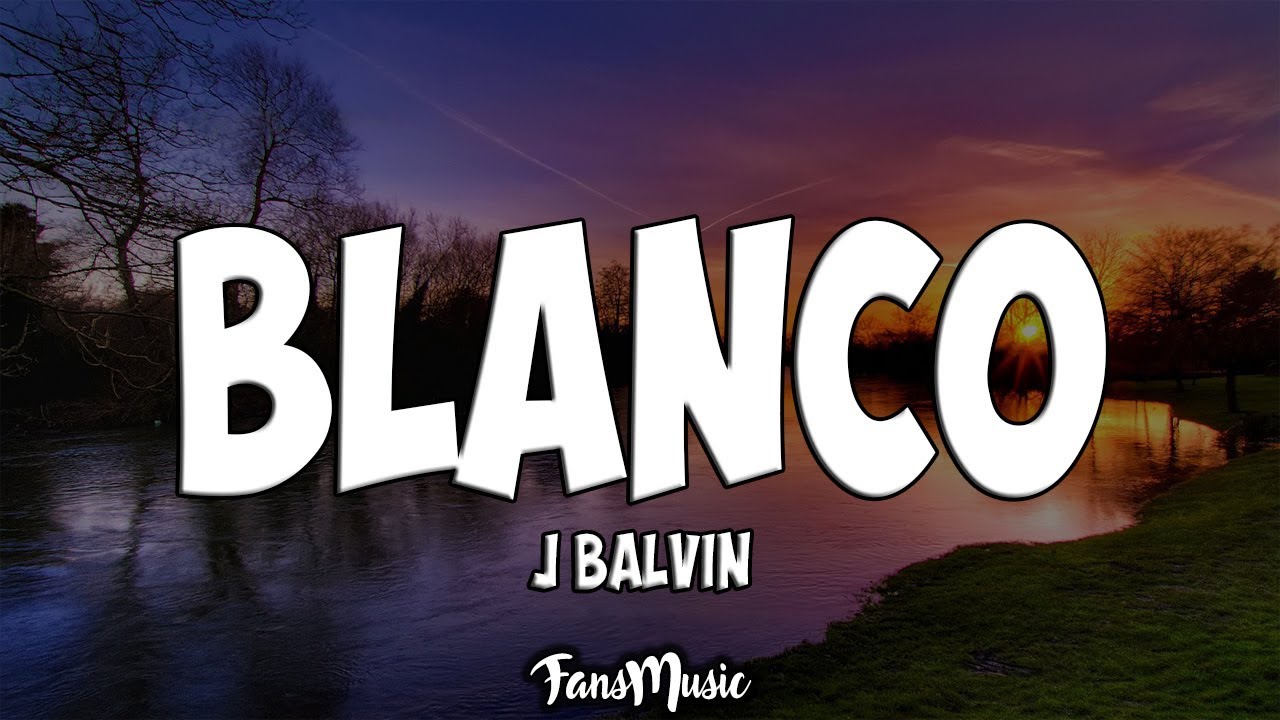 J. Balvin - Blanco (Letra/Lyrics) - YouTube Music