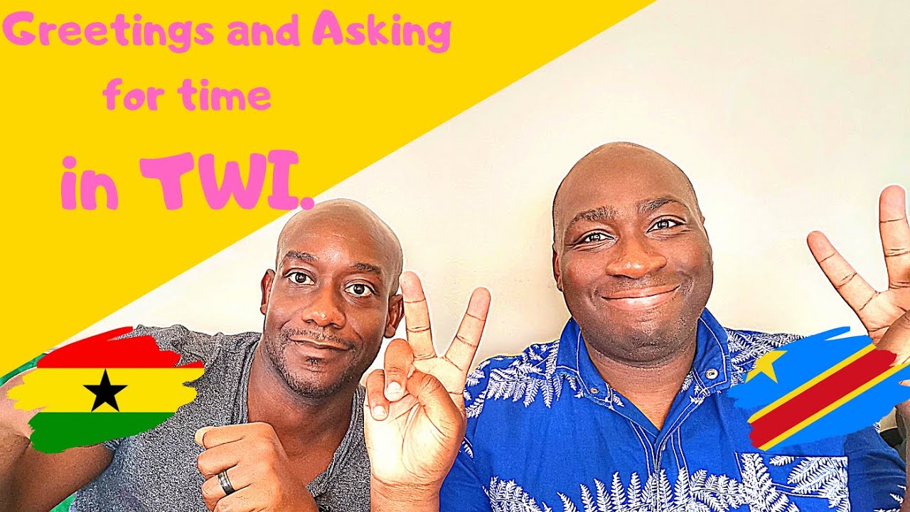 GREETINGS and ASKING FOR TIME in TWI| Learn TWI| Speak TWI - YouTube