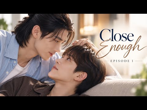 Close Enough EP 1 | BL Series | Seven Days To Fall