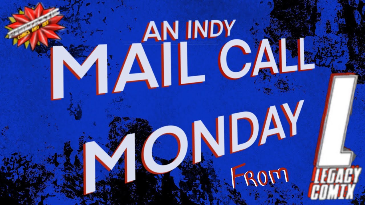 An Indy MAIL CALL MONDAY from Legacy Comix ! - YouTube