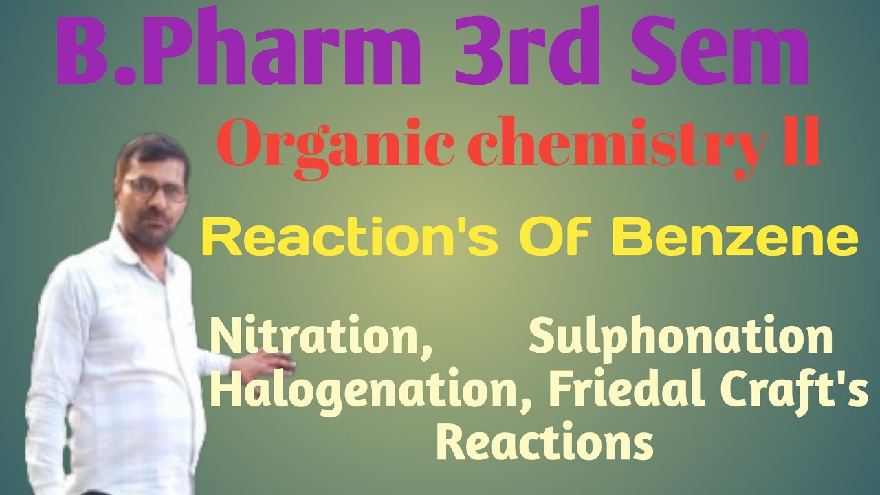 B.Pharm 3rd Sem Organic Chemistry Reactions of benzene - YouTube
