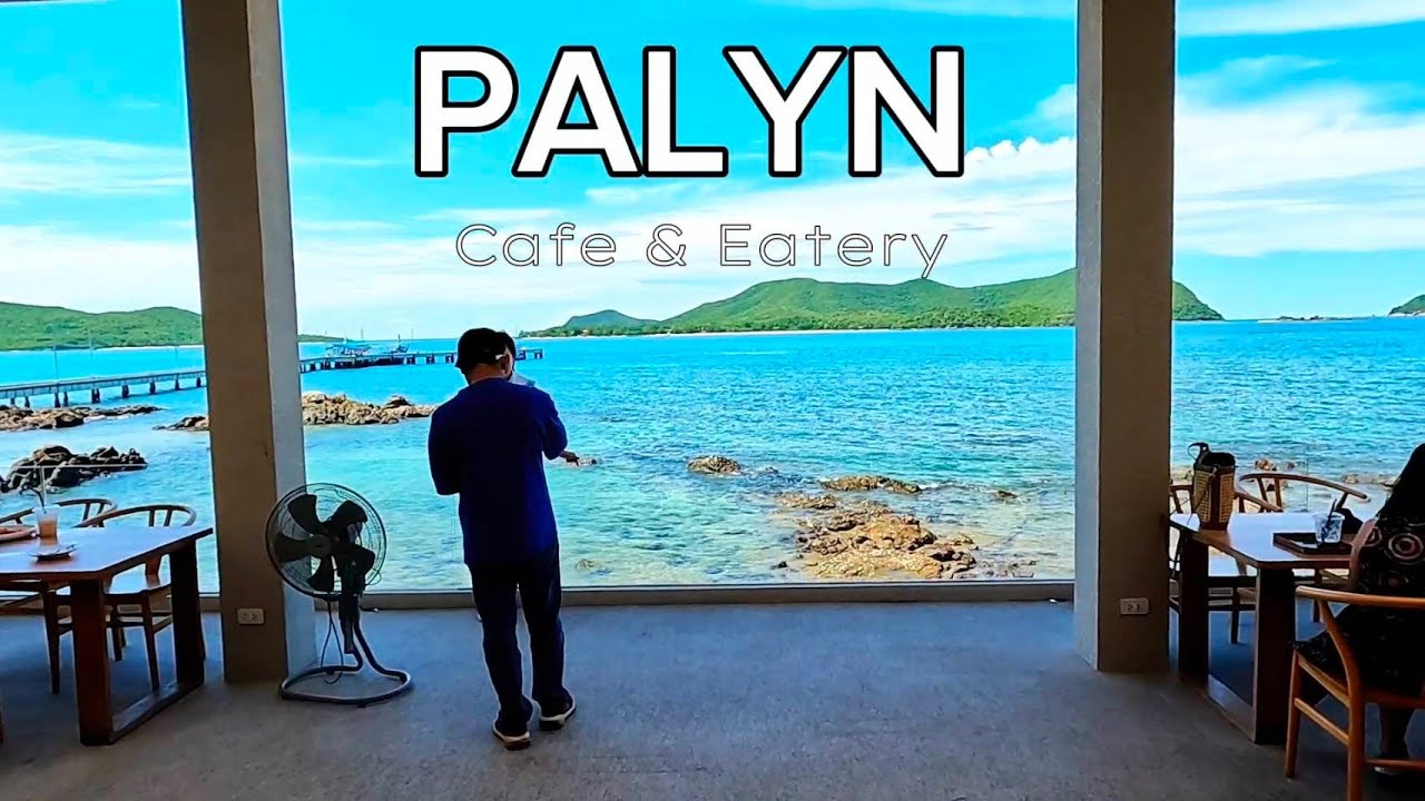 Palyn cafe & eatery คาเฟ่เปิดใหม่ ติดทะเล วิวหลักล้าน แสมสาร สัตหีบ ...