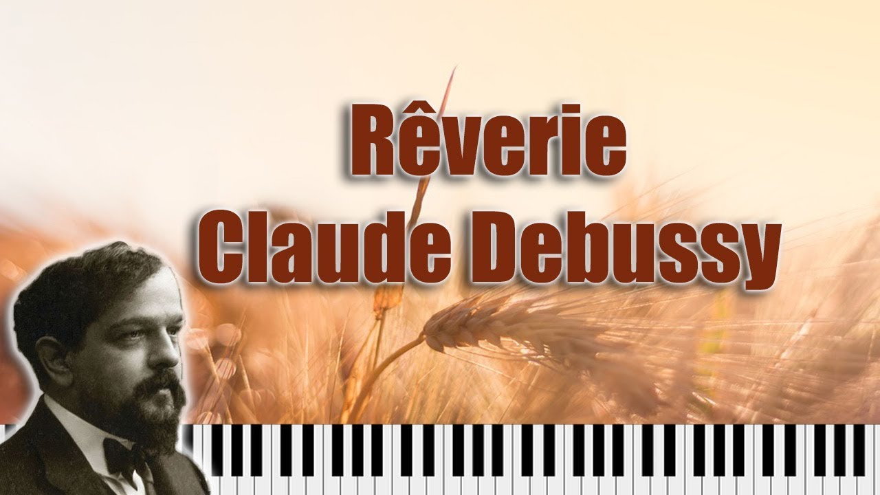 CLAUDE DEBUSSY - Rêverie (ensueño) - YouTube