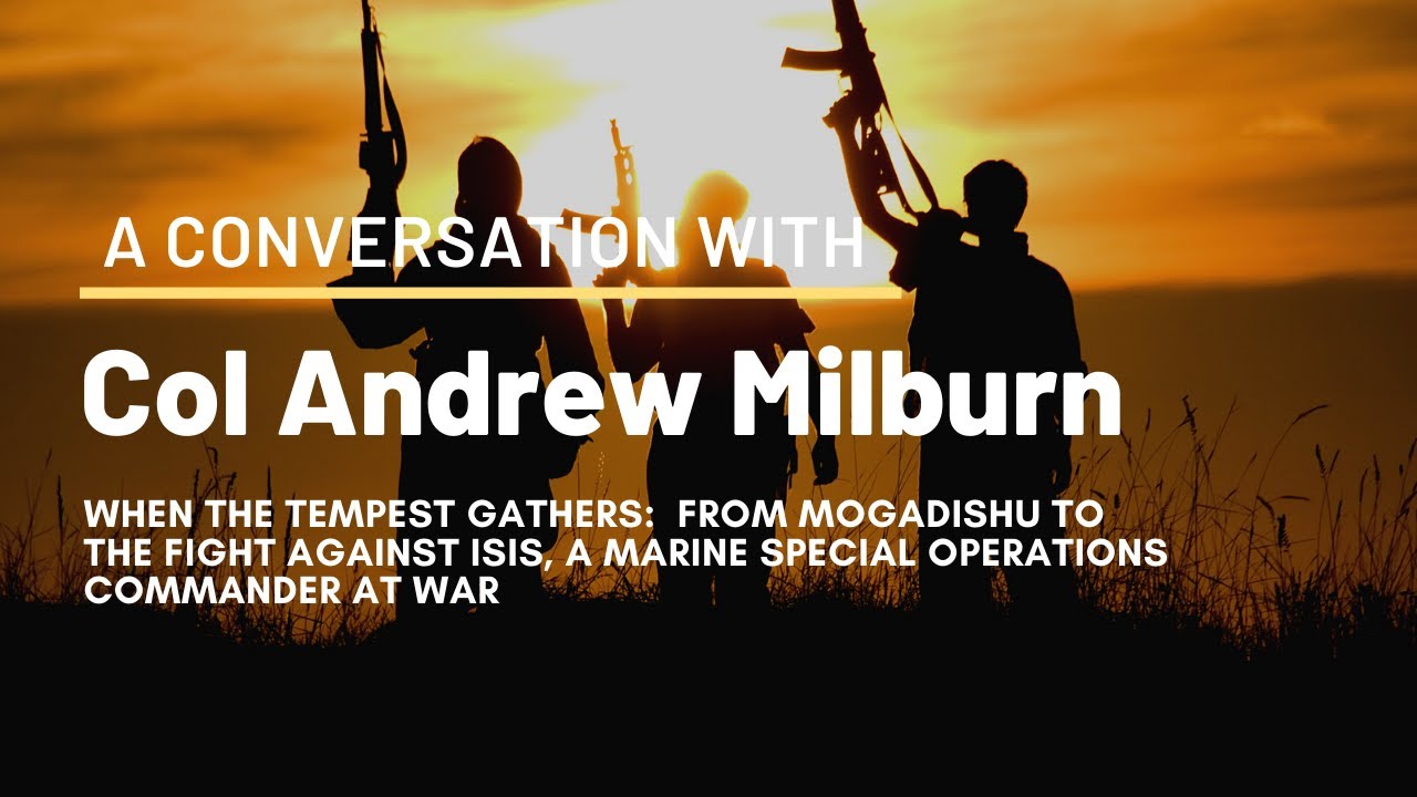 Col Andrew Milburn, USMC, author of When the Tempest Gathers... - YouTube