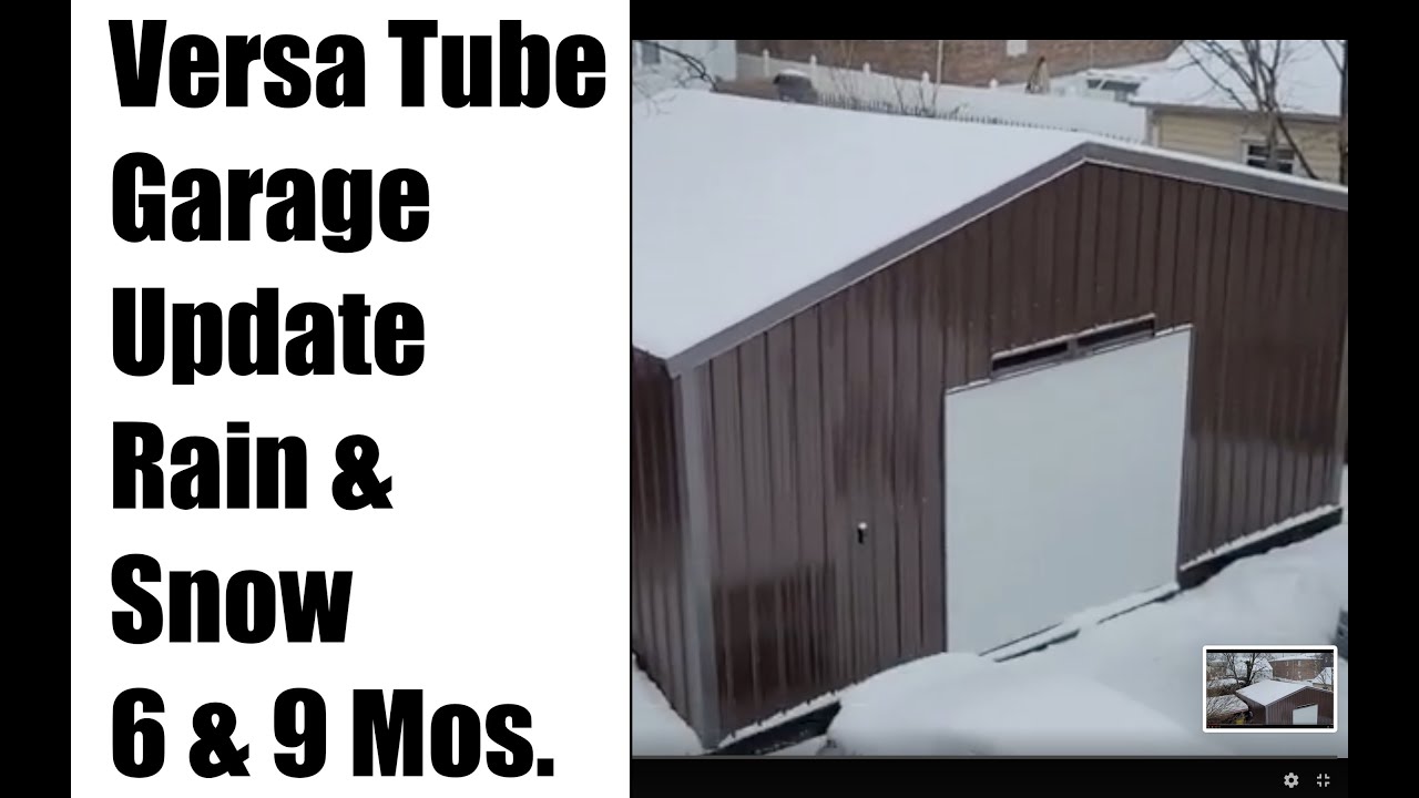 VERSA TUBE GARAGE UPDATE: What's It Like After It Rains & Snows? 6 ...