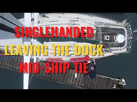 SINGLEHANDED -- LEAVING THE DOCK USING MID-SHIP TIE - YouTube