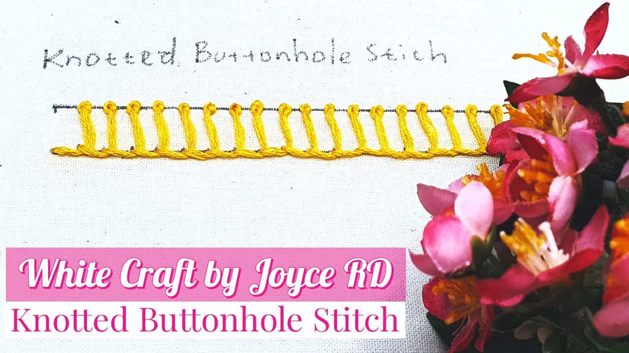 Knotted Buttonhole Stitch | Tutorial Hand Embroidery by Joyce RD - YouTube