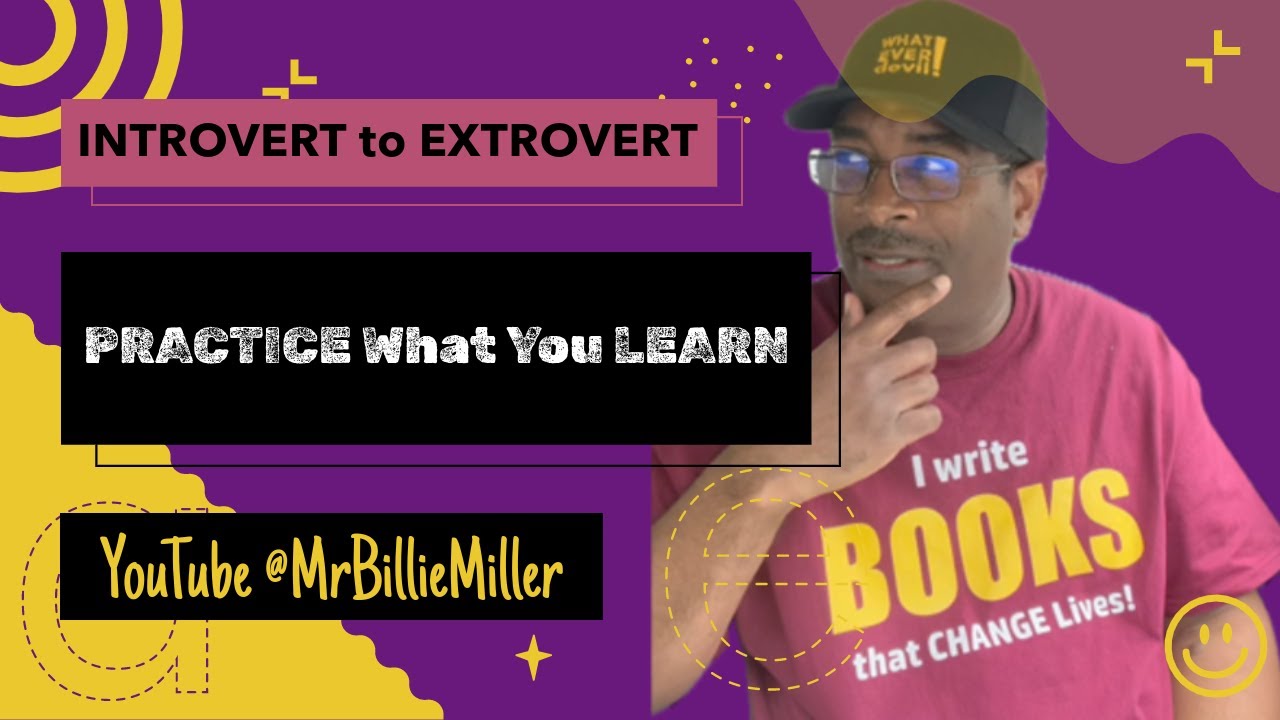 INTROVERT to EXTROVERT | Become a LEARNER and *PRACTICE* What You LEARN ...