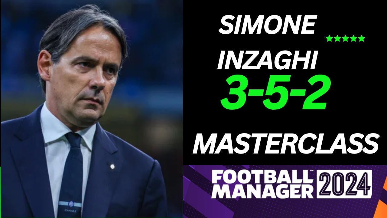 FM24 Tactics: Simone Inzaghi 3-5-2 Tactics and Setup! High Intensity ...