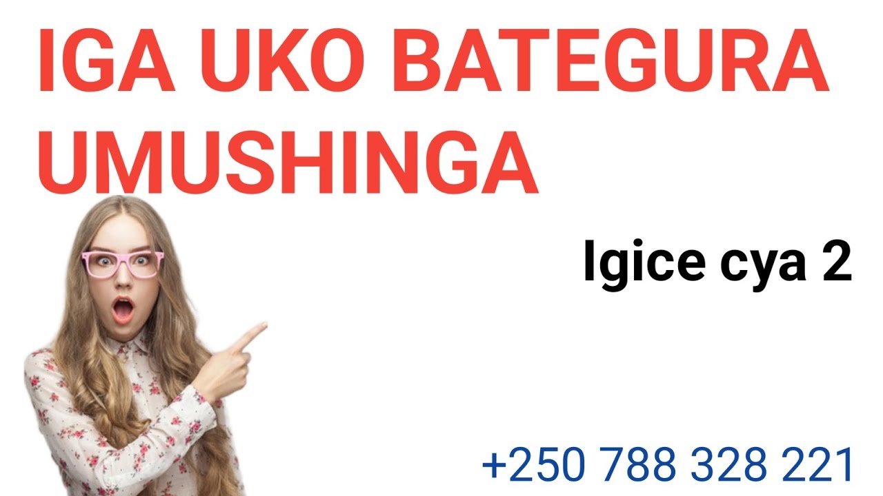 IGA UKO BATEGURA UMUSHINGA IGICE CYA 2 - YouTube