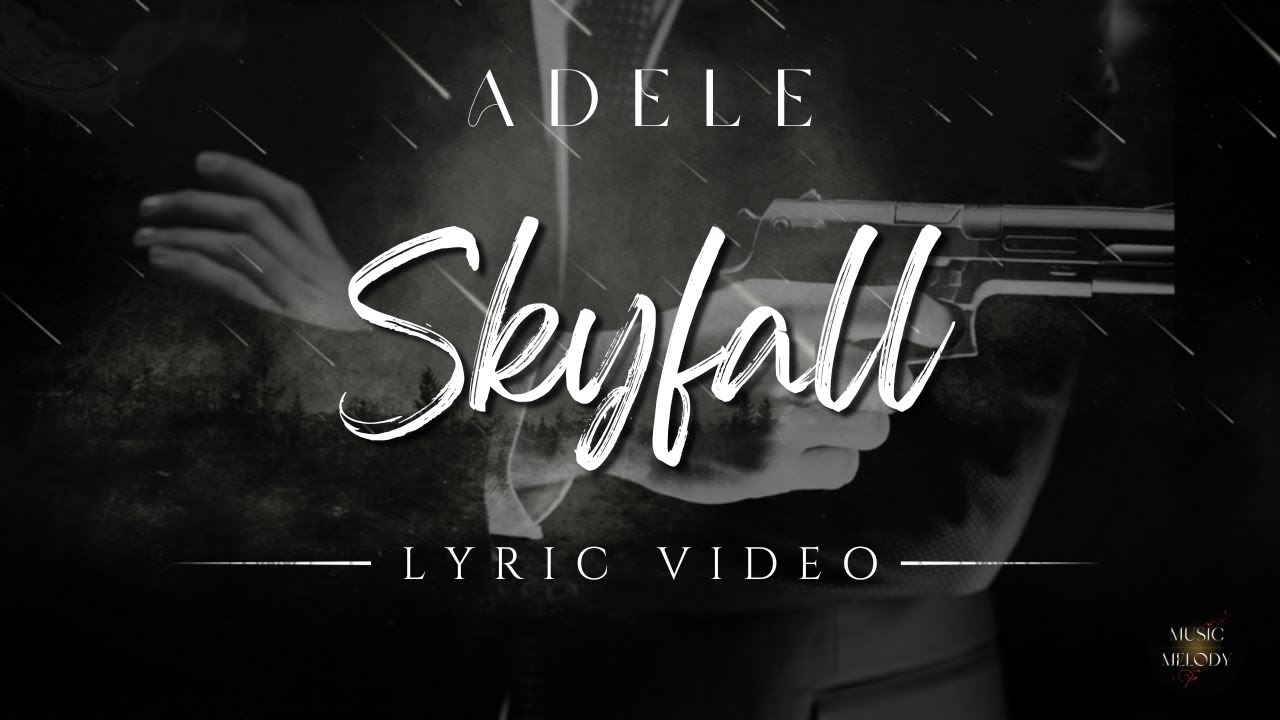 Adele - Skyfall - Cinematic Music Lyric Video (James Bond Opening Theme ...