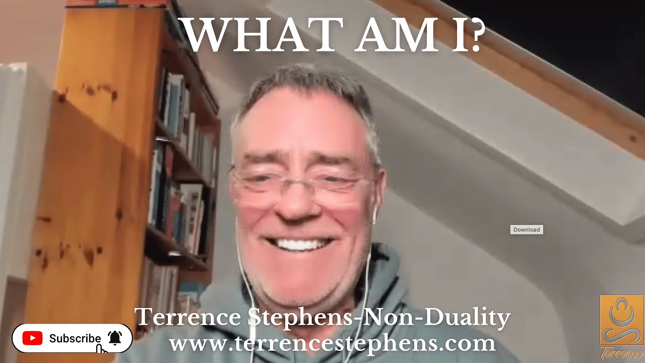 WHAT AM I? Terrence Stephens Non-Duality - YouTube