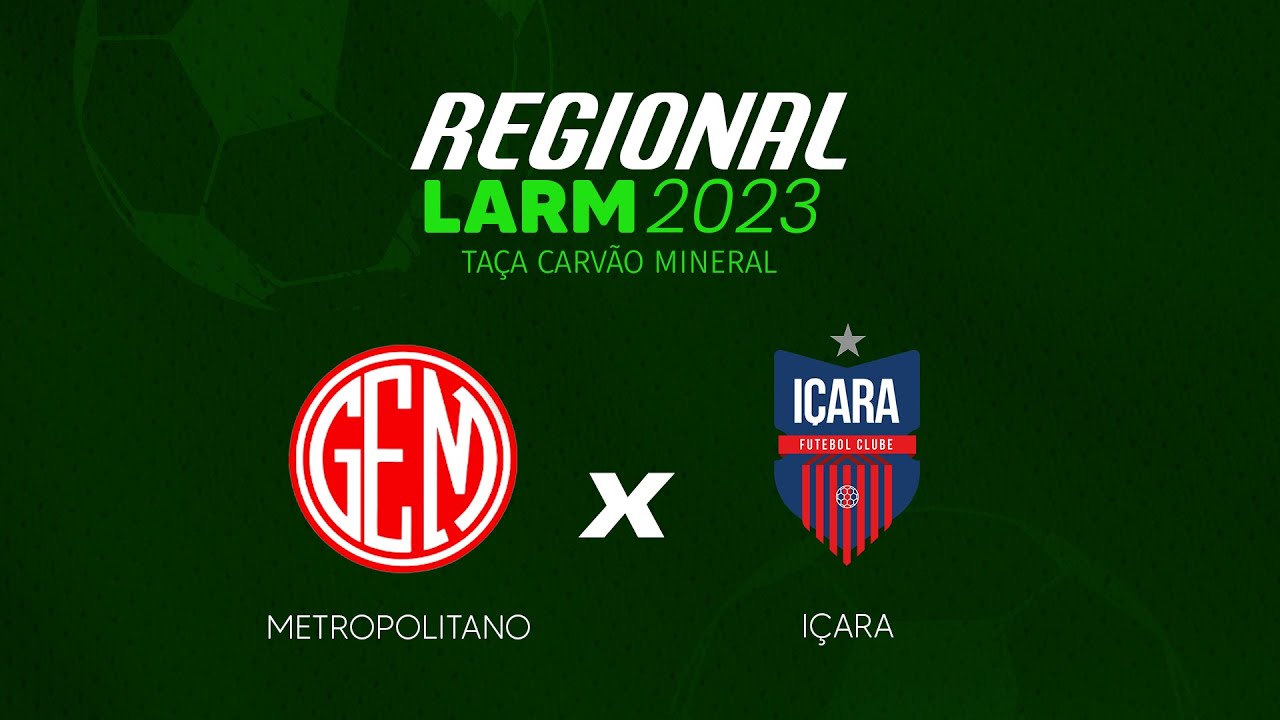 JORNADA ESPORTIVA - METROPOLITANO X IÇARA - REGIONAL LARM 2023 - 03/12 ...