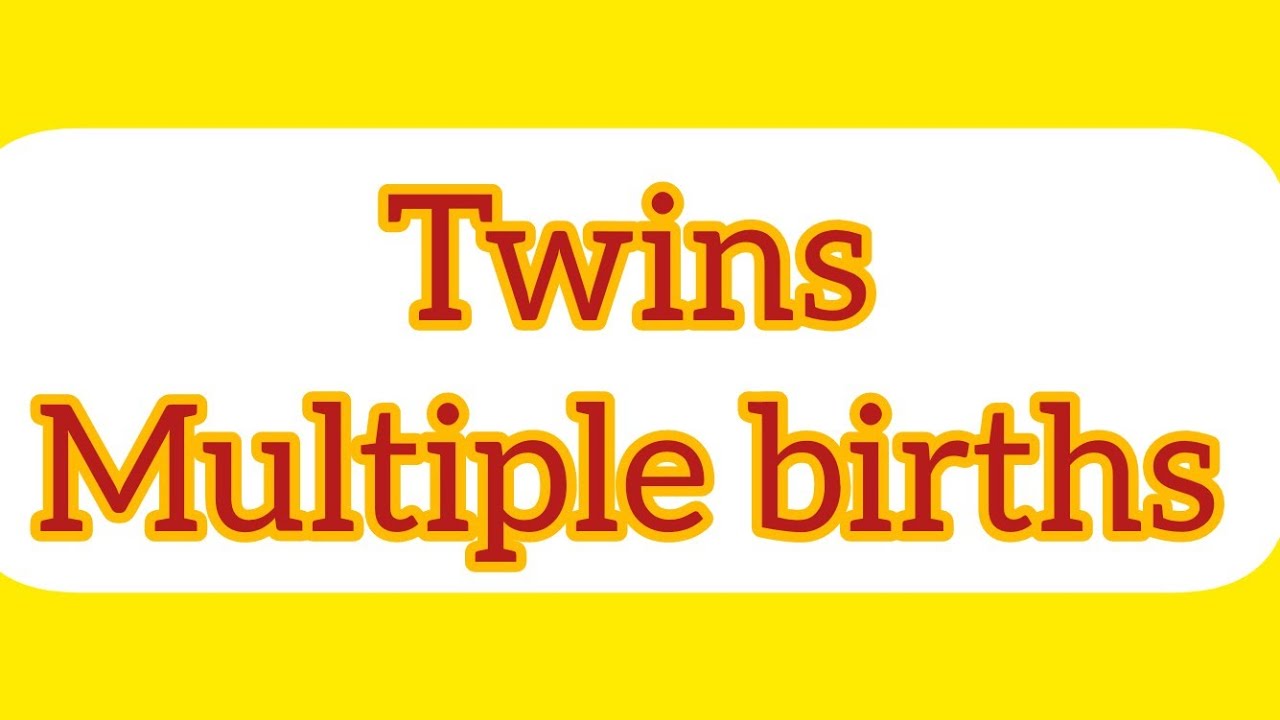 Twins (Multiple Births) - YouTube