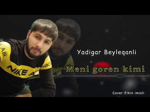 Yadigar Beyleqanli Meni goren kim 2023