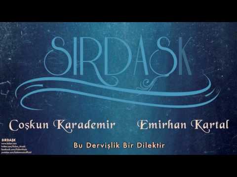 Coşkun Karademir & Emirhan Kartal - Bu Dervişlik Bir Dilektir [ Sırdaşk © 2013 Kalan Müzik ]