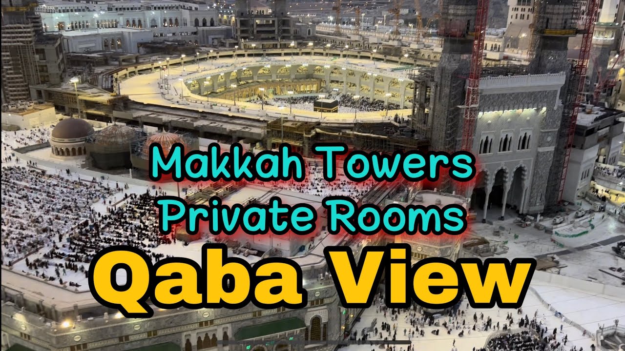 Makkah Towers Qaba View Private Rooms - YouTube