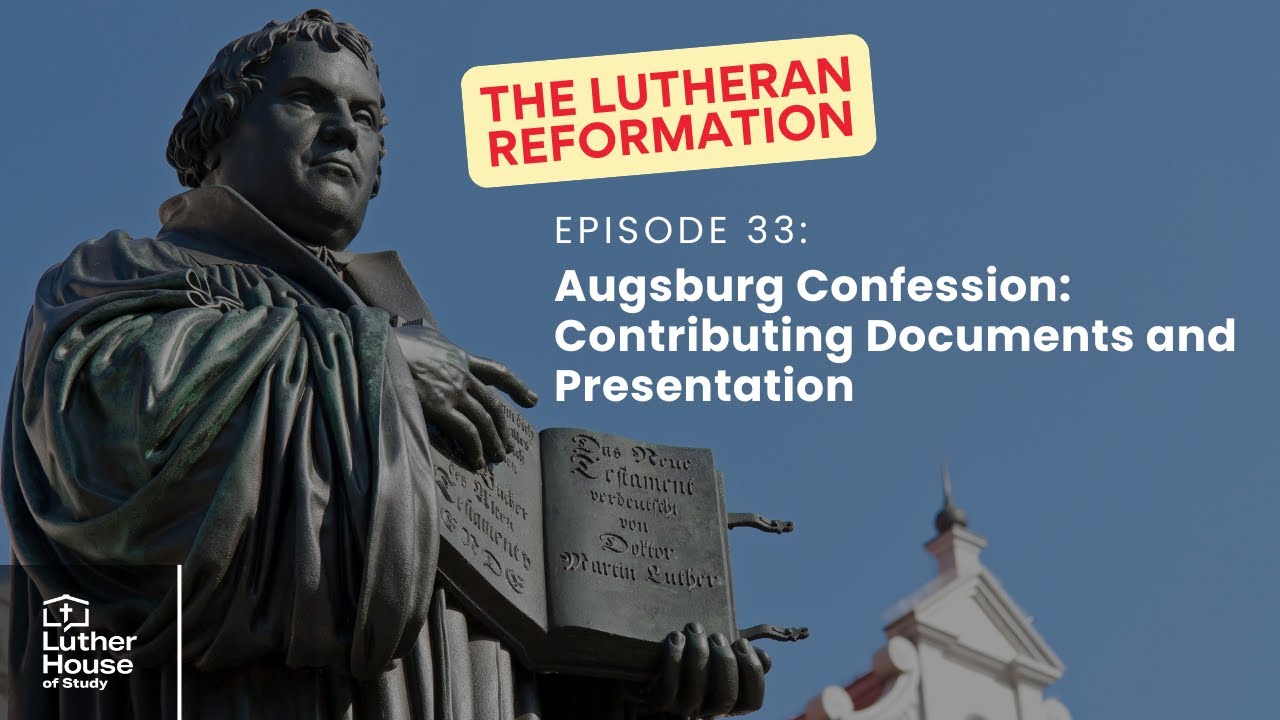 The Lutheran Reformation: Ep. 33 - Augsburg Confession: Contributing ...