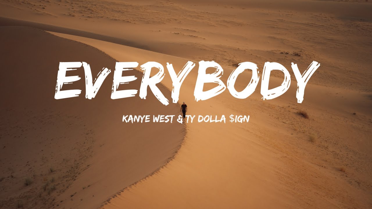 Kanye West & Ty Dolla $ign - Everybody (Lyrics) - YouTube