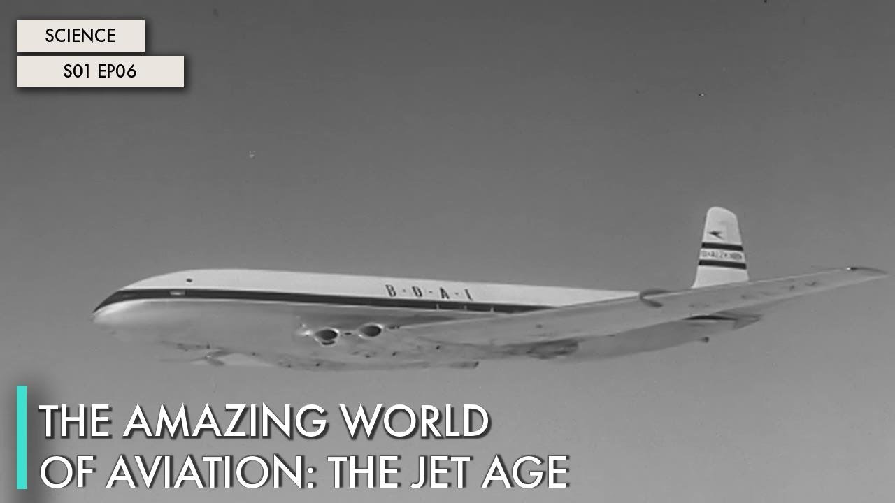 The Amazing World of Aviation: The Jet Age - YouTube