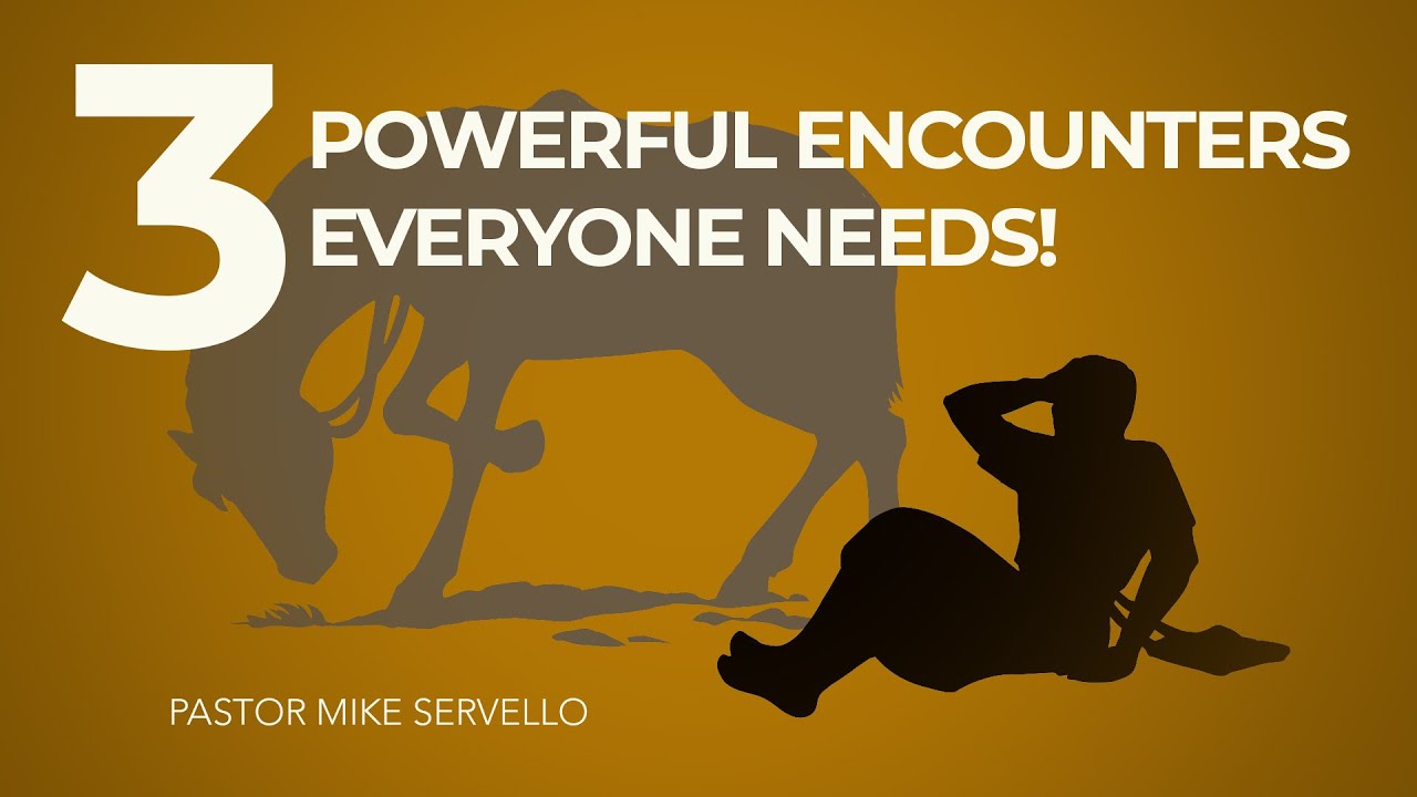 3 Powerful Encounters Everyone Needs! Pastor Mike Servello NCC Sunday ...